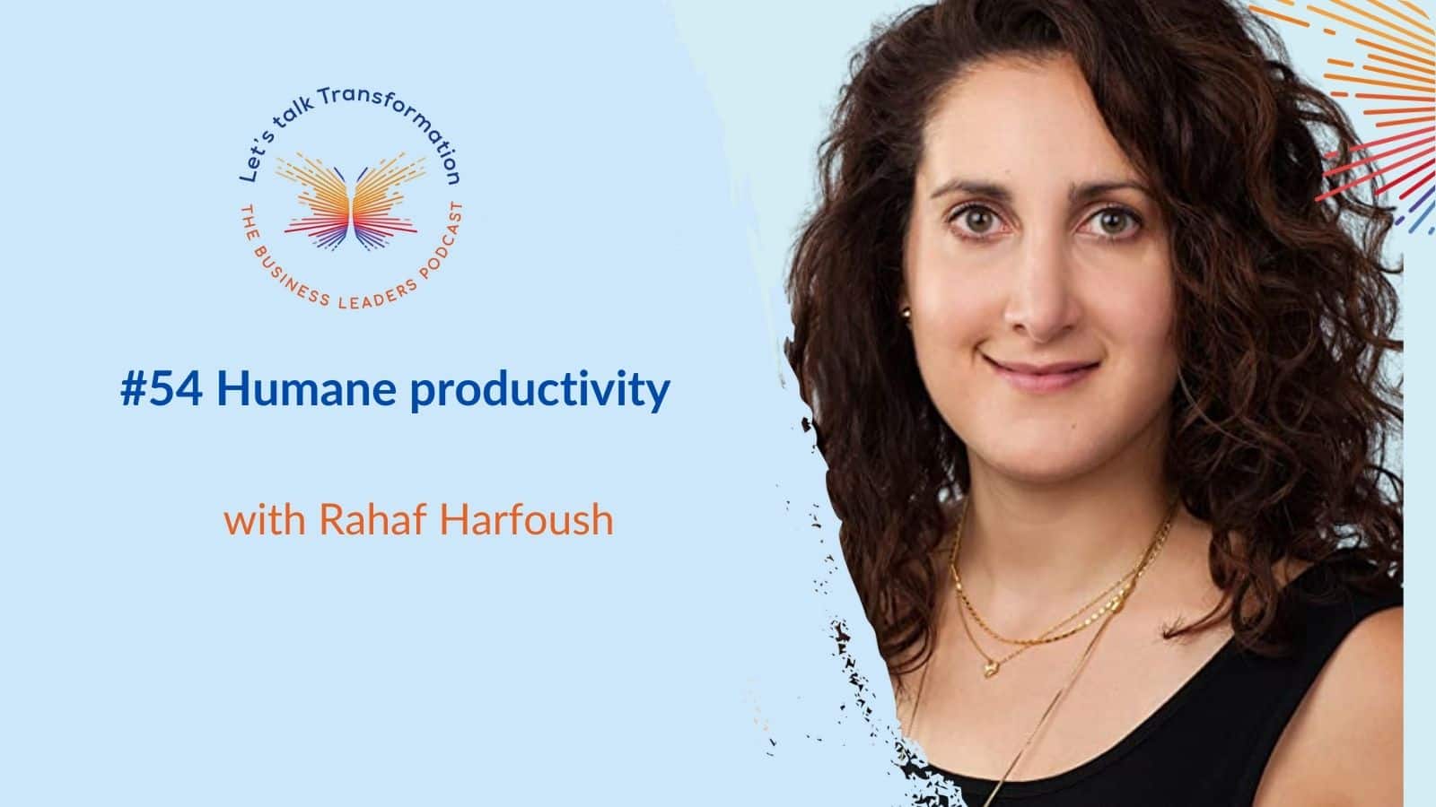 Humane Productivity with Rahaf Harfoush - Transform for Value