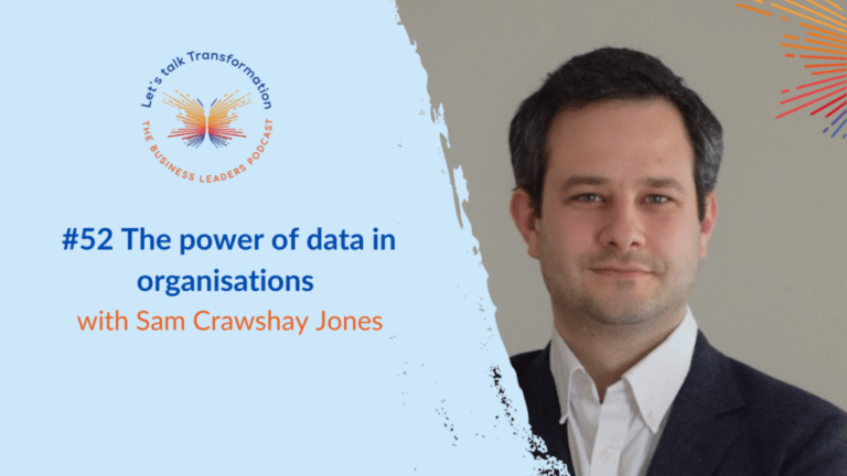 The power of data in organisations with Sam Crawshay Jones - Transform ...