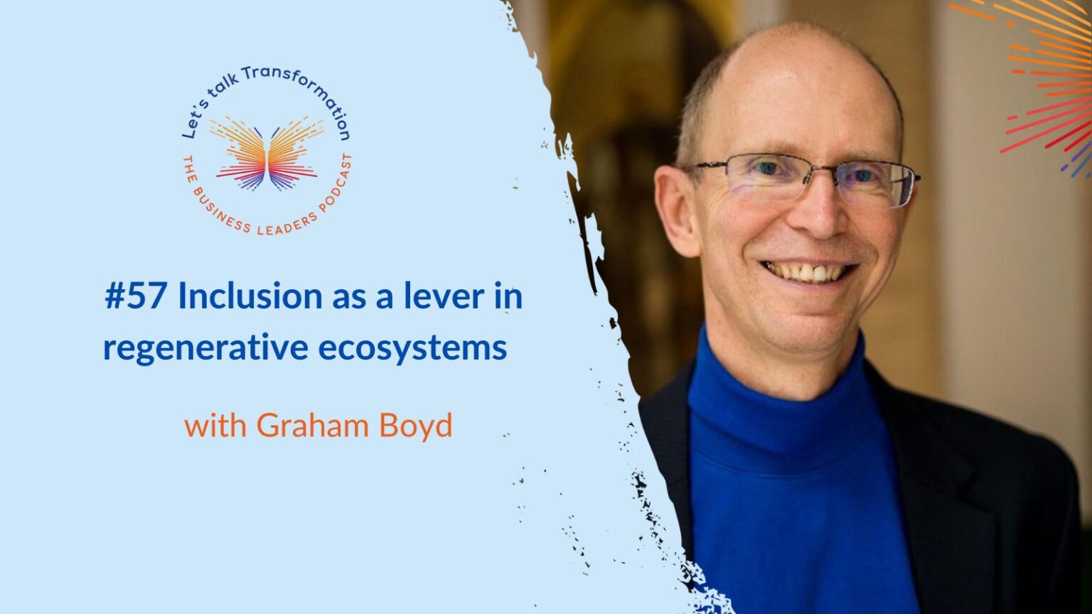 Inclusion as a lever for regenerative ecosystems with Graham Boyd ...