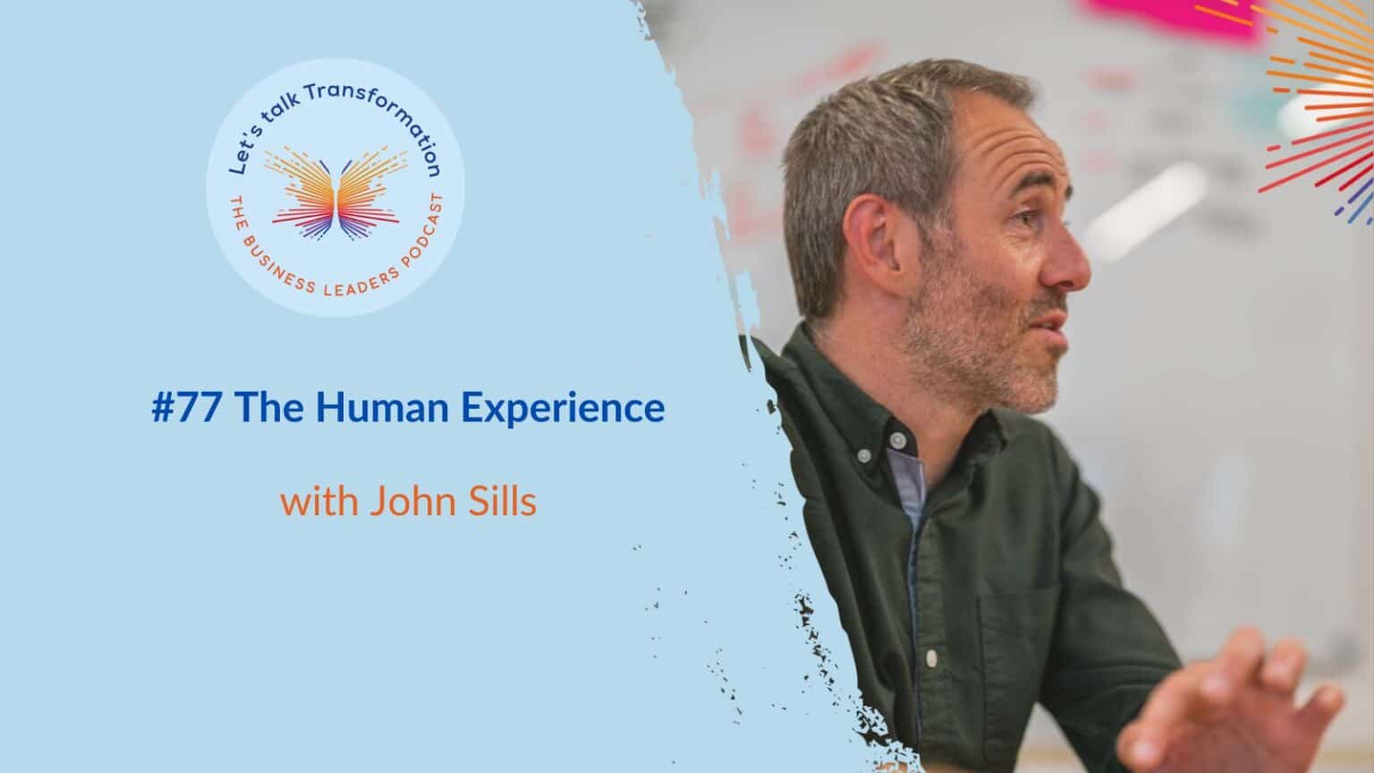 The Human Experience with John Sills - Transform for Value