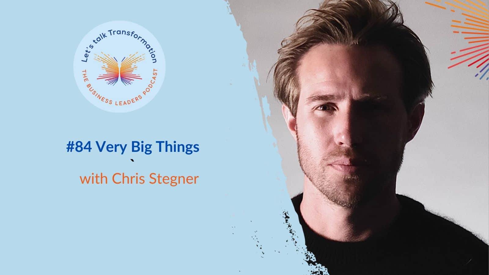 Very Big Things with Chris Stegner - Transform for Value