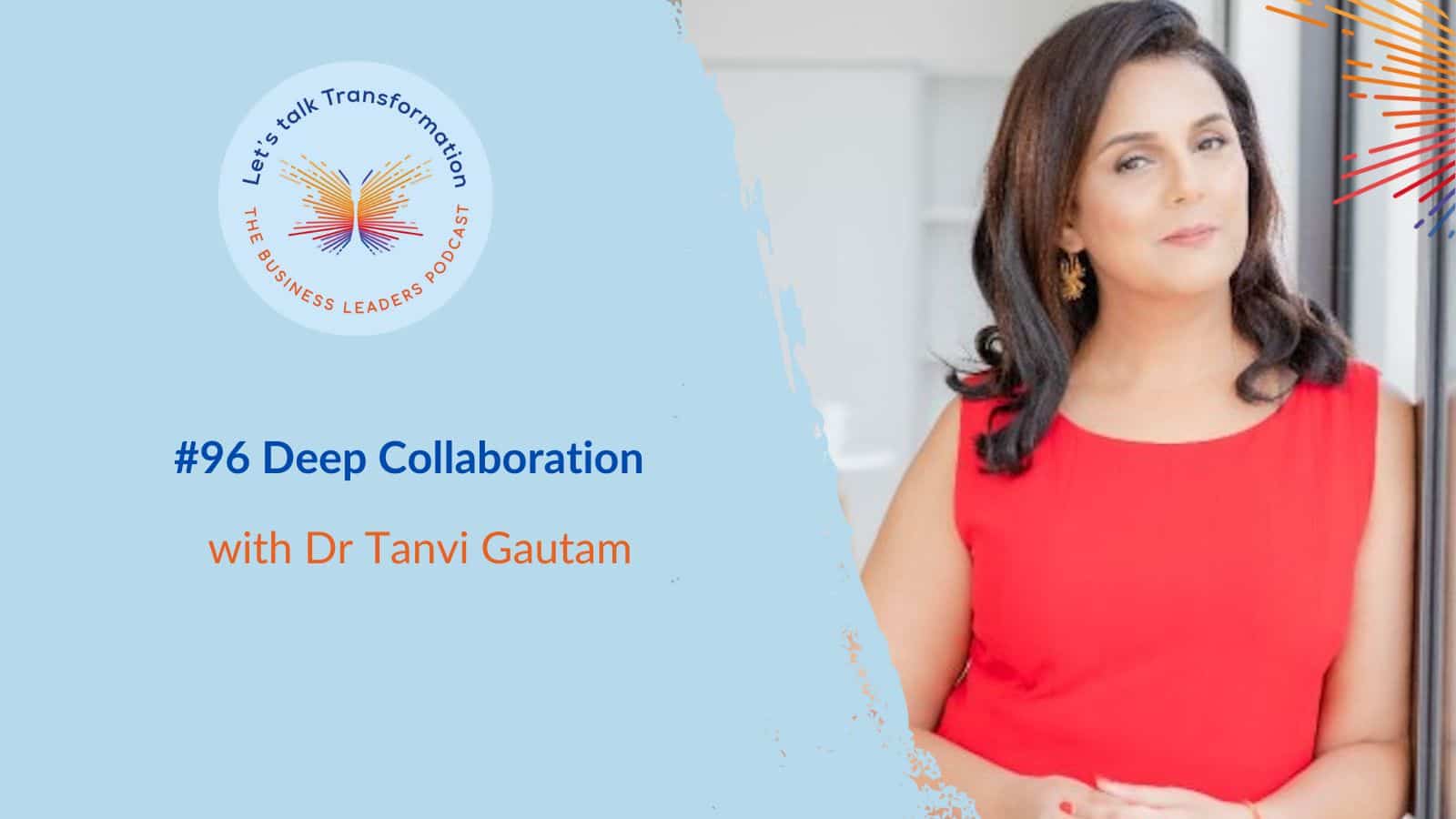 Deep Collaboration with Dr Tanvi Gautam - Transform for Value